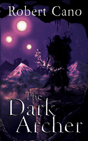 The Dark Archer by Robert Cano – Part author, part artist, all dreamer